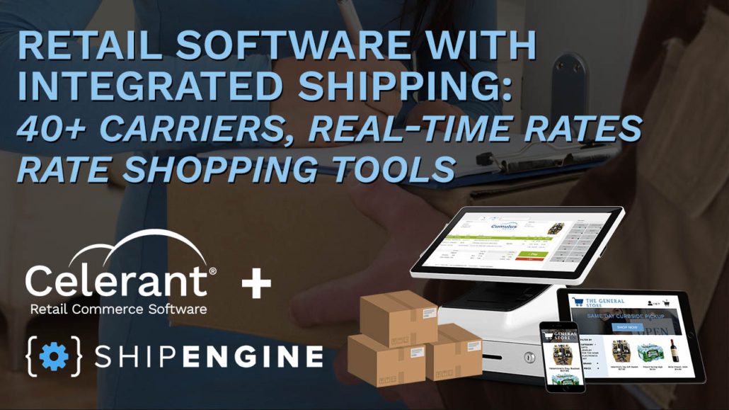 Celerant Technology now integrates with ShipEngine for shipping