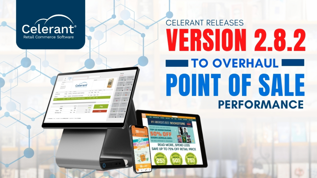 Celerant Releases Version 2.8.2 to Overhaul POS Performance