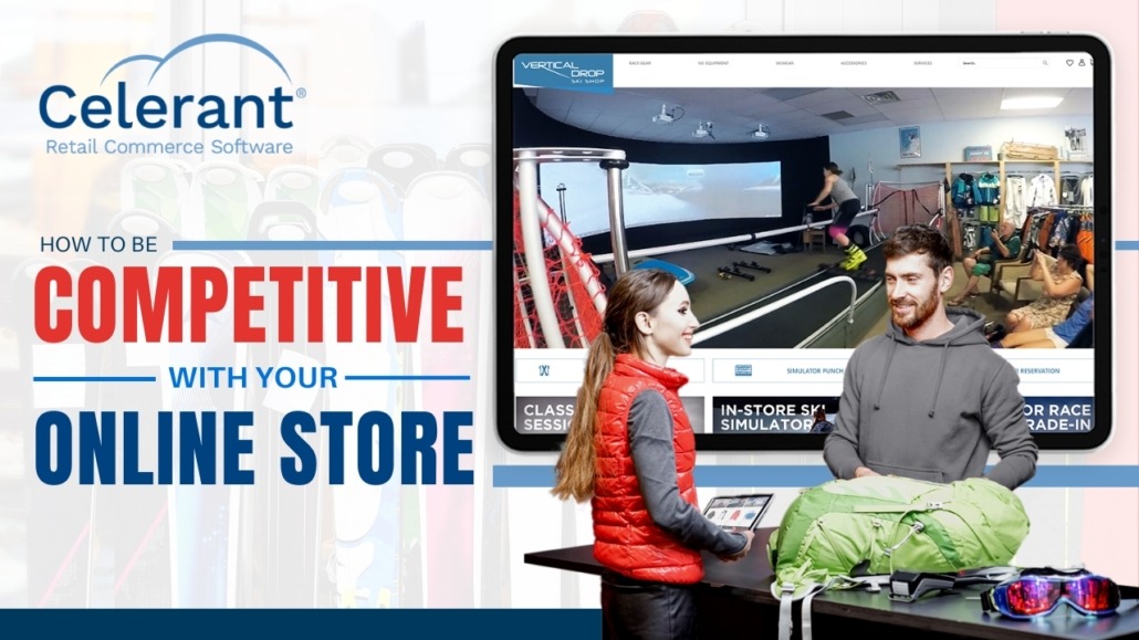 How To Be Competitive with Your Online Store - Celerant
