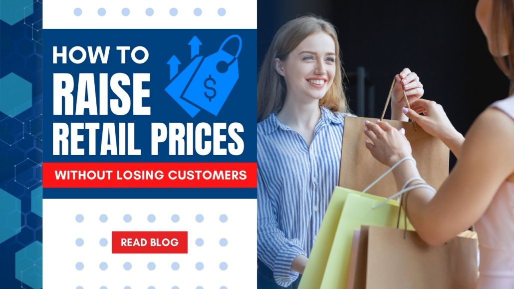 How Retailers Can Raise Prices Without Losing Customers