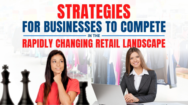 Business Strategies to Compete in the Changing Retail Landscape