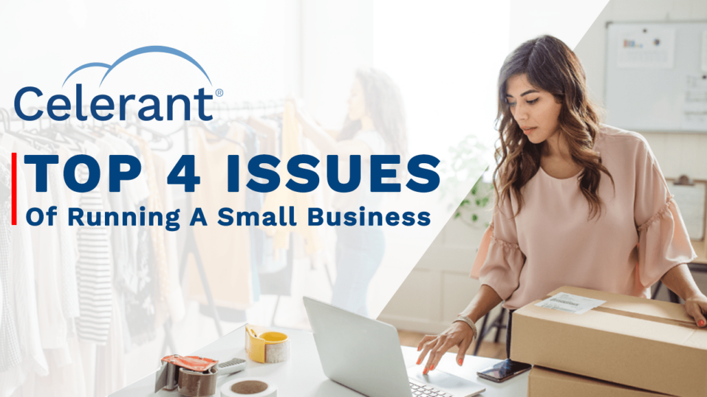 Top Four Issues of Running a Small Business | Celerant